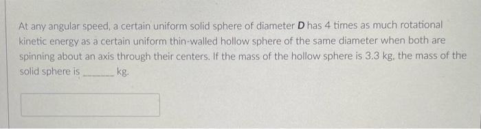 Solved At any angular speed, a certain uniform solid sphere | Chegg.com