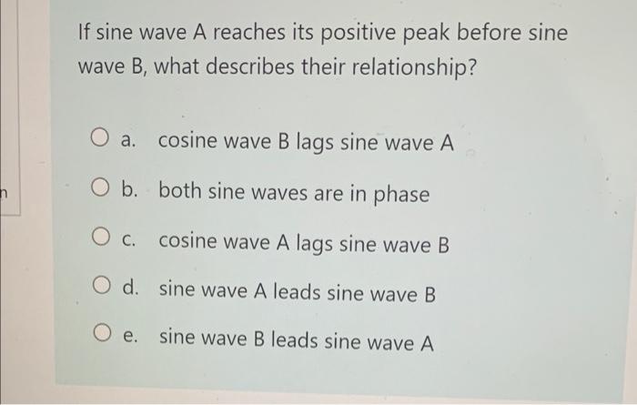 Solved If sine wave A reaches its positive peak before sine | Chegg.com Solved If sine wave A reaches its positive peak before sine | Chegg.com