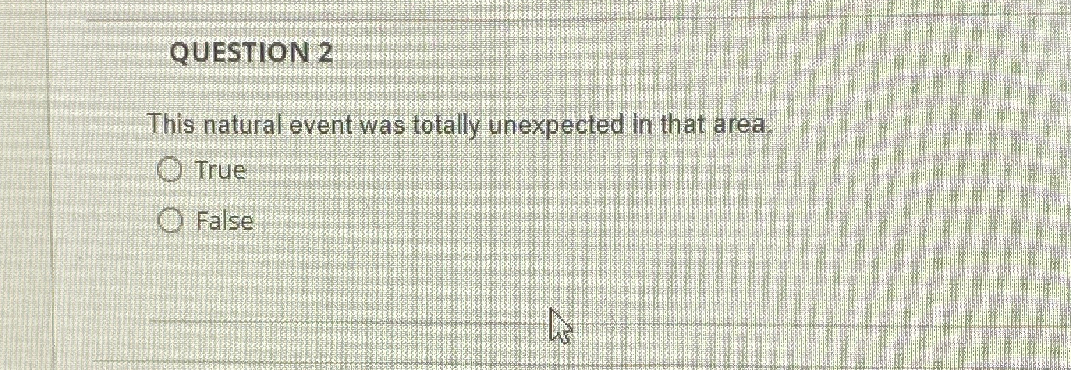 Solved QUESTION 2This natural event was totally unexpected | Chegg.com