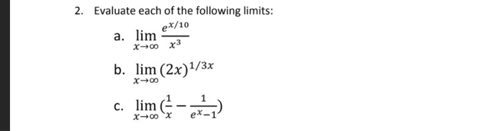 Solved 2. Evaluate each of the following limits: ex/10 a. | Chegg.com