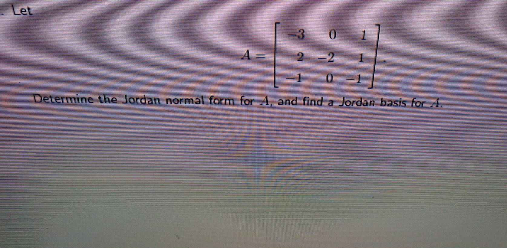 Solved Let 1 1 Determine the Jordan normal form for 4, and | Chegg.com
