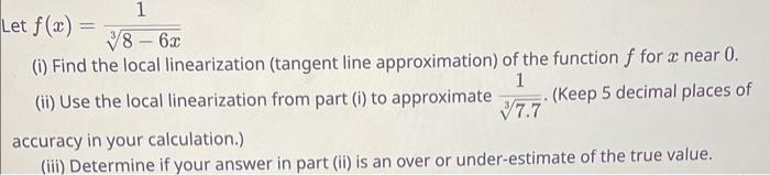 Solved -et f(x)=38−6x1 (i) Find the local linearization | Chegg.com