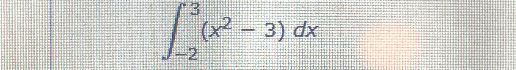 Solved ∫-23(x2-3)dx | Chegg.com