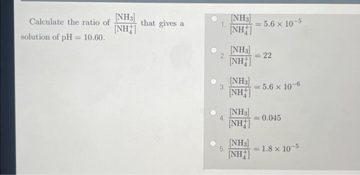 Solved Calculate the ratio of [NH4+][NH3]that gives a | Chegg.com