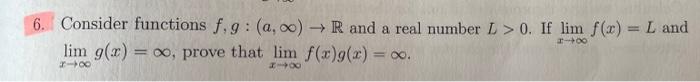 Solved 6. Consider functions f,g:(a,∞)→R and a real number | Chegg.com
