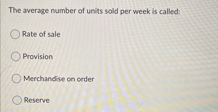 Solved The average number of units sold per week is called: | Chegg.com