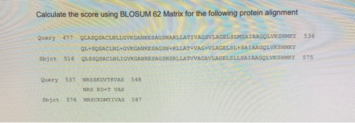 Calculate the score using BLOSUM 62 Matrix for the | Chegg.com