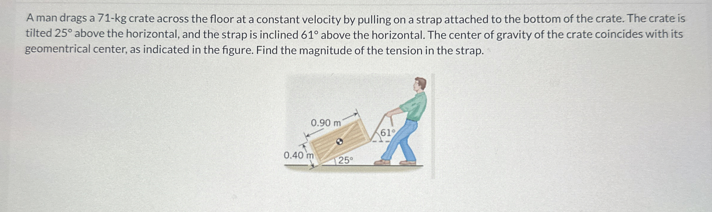 Solved A man drags a 71-kg crate across the floor at a | Chegg.com