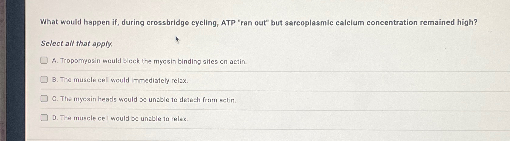Solved What would happen if, ﻿during crossbridge cycling, | Chegg.com