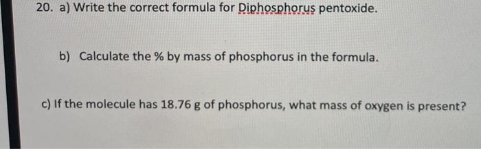 Solved 20. a) Write the correct formula for Diphosphorus | Chegg.com