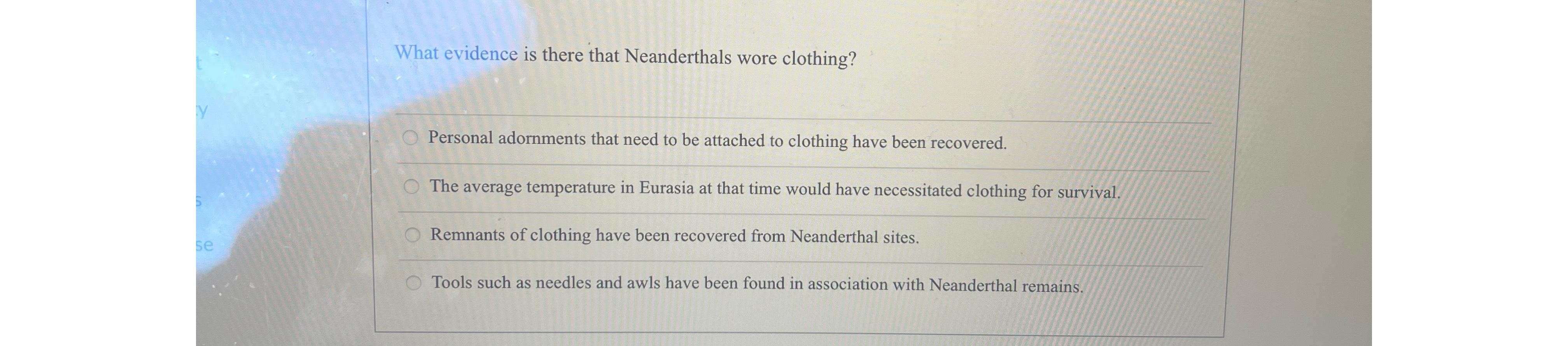 Solved What evidence is there that Neanderthals wore | Chegg.com