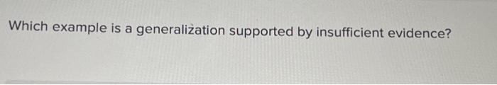 Which example is a generalization supported by | Chegg.com