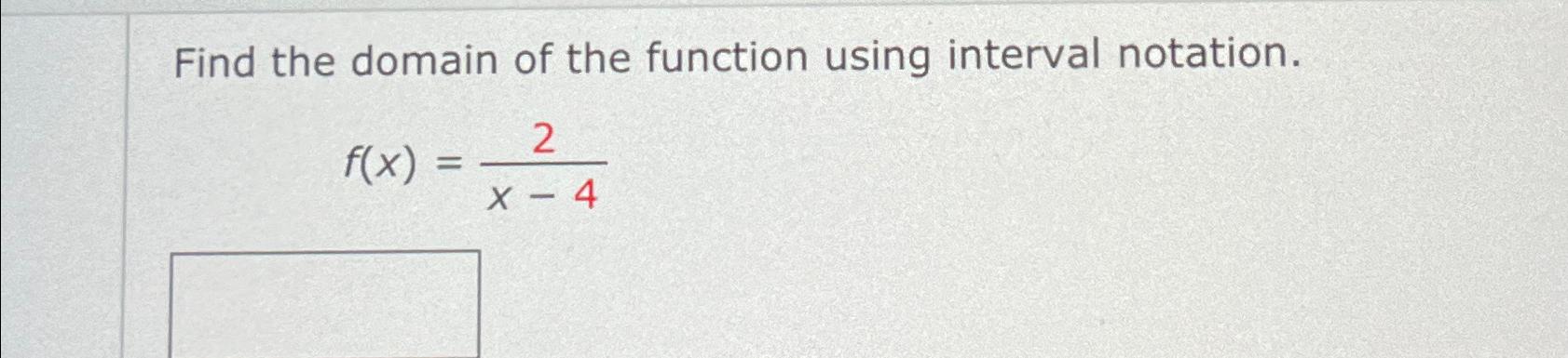 Solved Find The Domain Of The Function Using Interval 