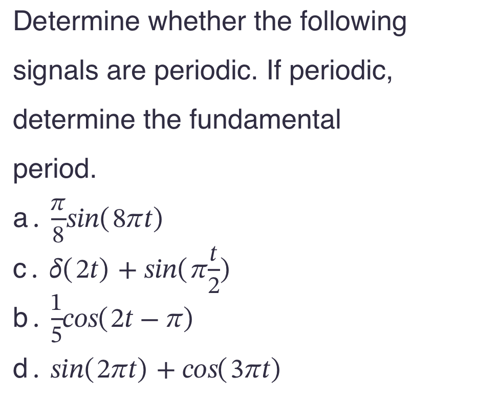 Solved Determine whether the following signals are periodic. | Chegg.com