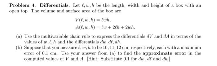 Solved Problem 4. Differentials. Let ℓ,w,h be the length, | Chegg.com