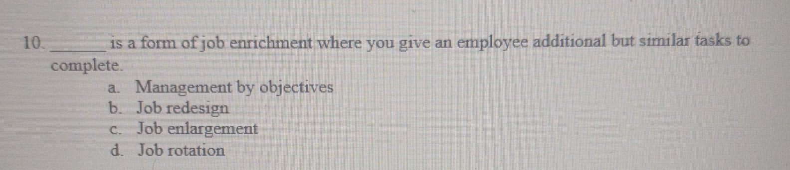 Solved 10 ﻿is a form of job enrichment where you give an | Chegg.com