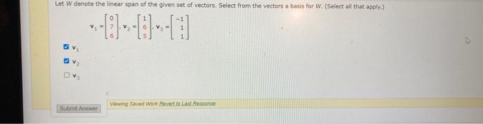 Solved Let W denote the linear span of the given set of | Chegg.com
