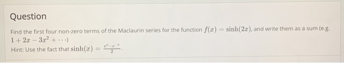 Solved Question Find the first four non-zero terms of the | Chegg.com
