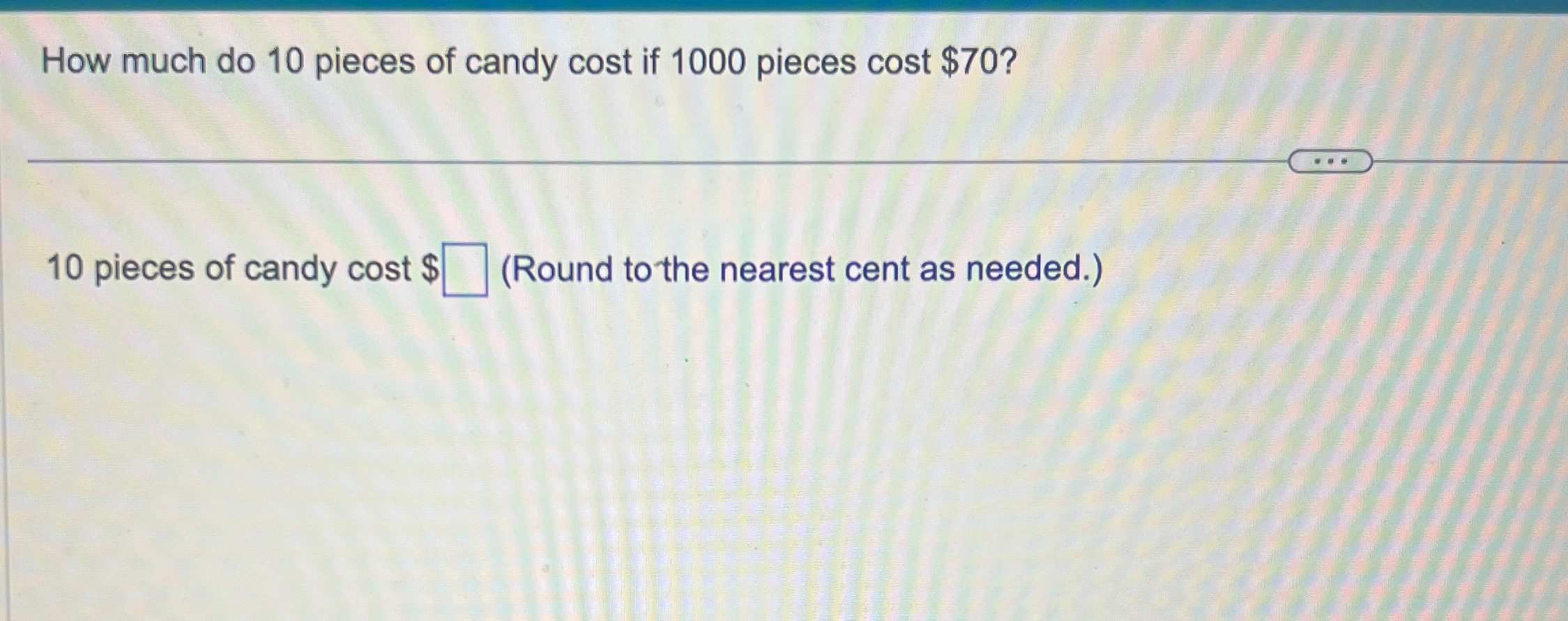Solved How much do 10 ﻿pieces of candy cost if 1000 ﻿pieces | Chegg.com