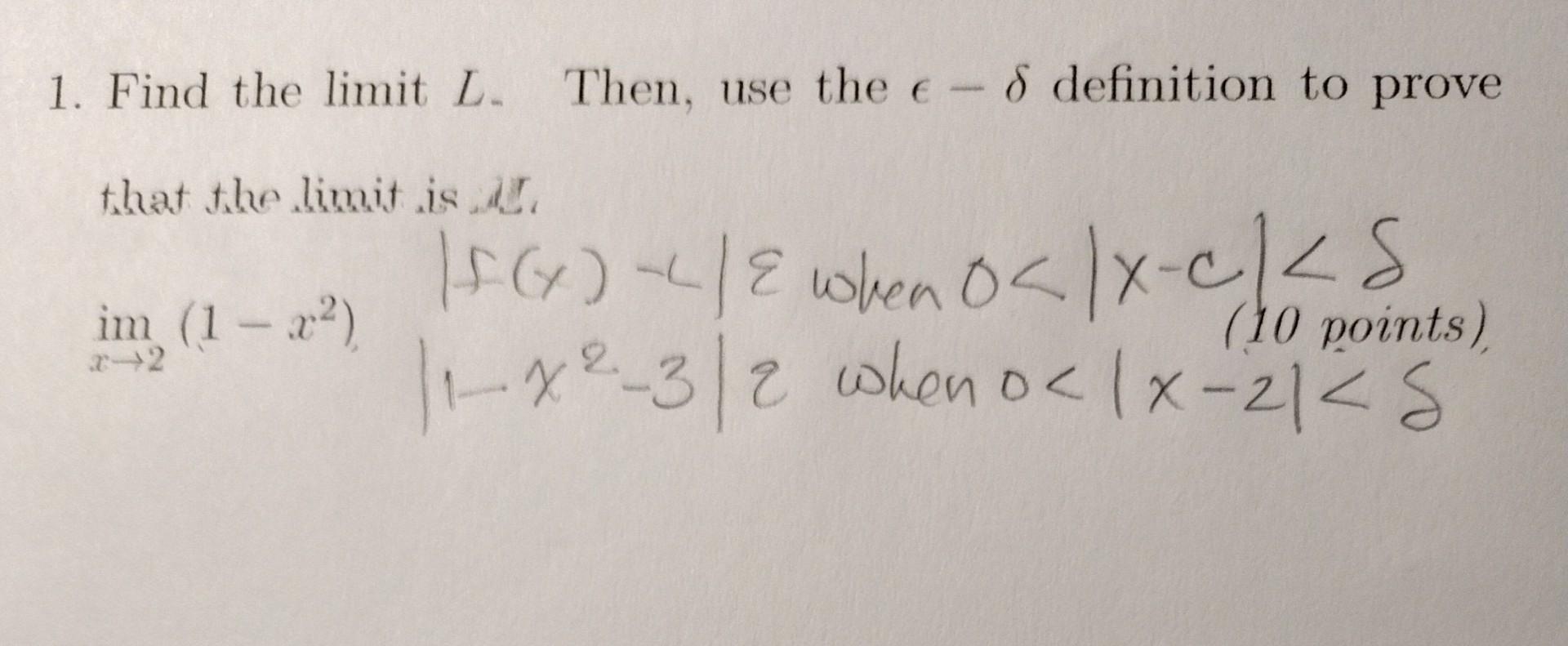 Solved 1. Find the limit L. Then, use the ϵ−δ definition to | Chegg.com