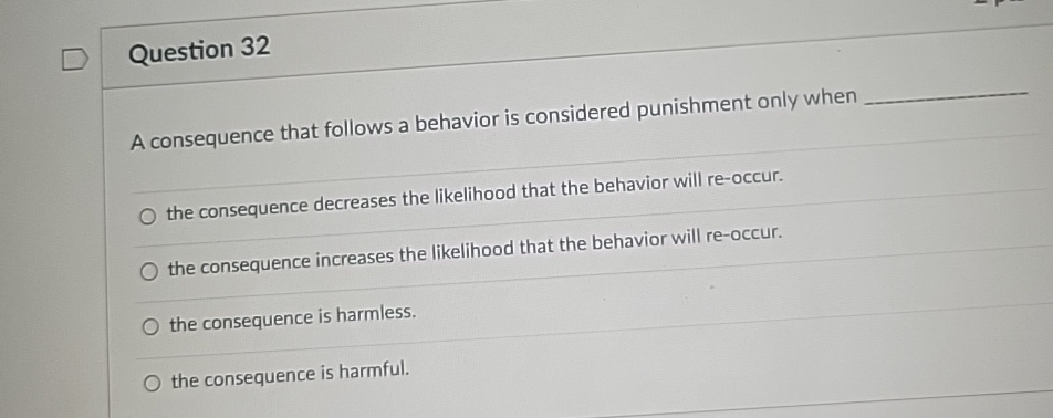 Solved Question 32A consequence that follows a behavior is | Chegg.com