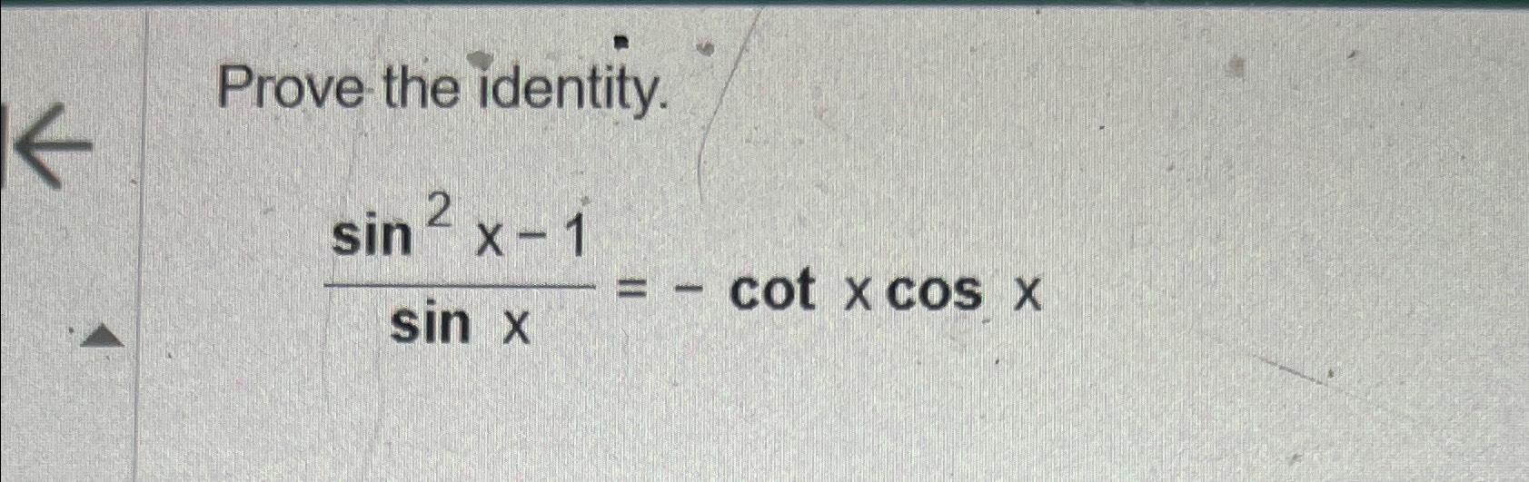 Solved Prove the identity.sin2x-1sinx=-cotxcosx | Chegg.com