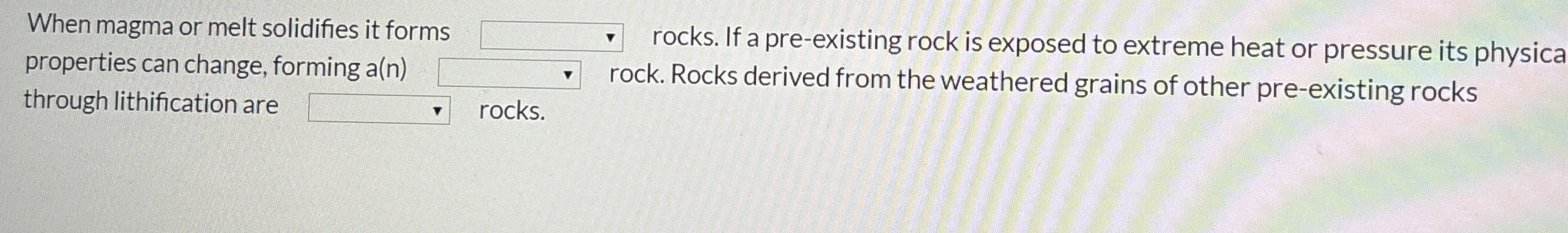 Solved When magma or melt solidifies it forms properties can | Chegg.com
