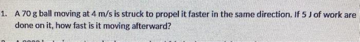 Solved A 70 g ball moving at 4 m/s is struck to propel it | Chegg.com