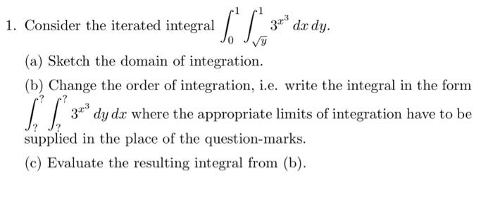 Solved 1. Consider the iterated integral ∫01∫y13x3dxdy. (a) | Chegg.com