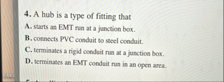 Solved A hub is a type of fitting thatA. ﻿starts an EMT run | Chegg.com