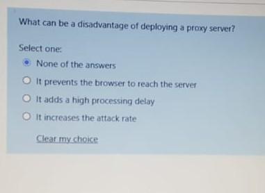 Solved What can be a disadvantage of deploying a proxy | Chegg.com