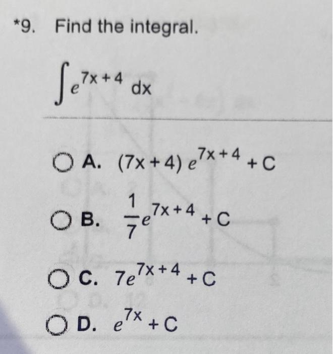 Solved 9 Find The Integral ∫e7x 4dx A 7x 4 E7x 4 C B