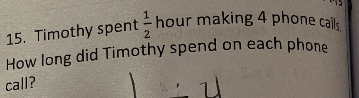 Solved Timothy spent 12 ﻿hour making 4 ﻿phone calls, How | Chegg.com