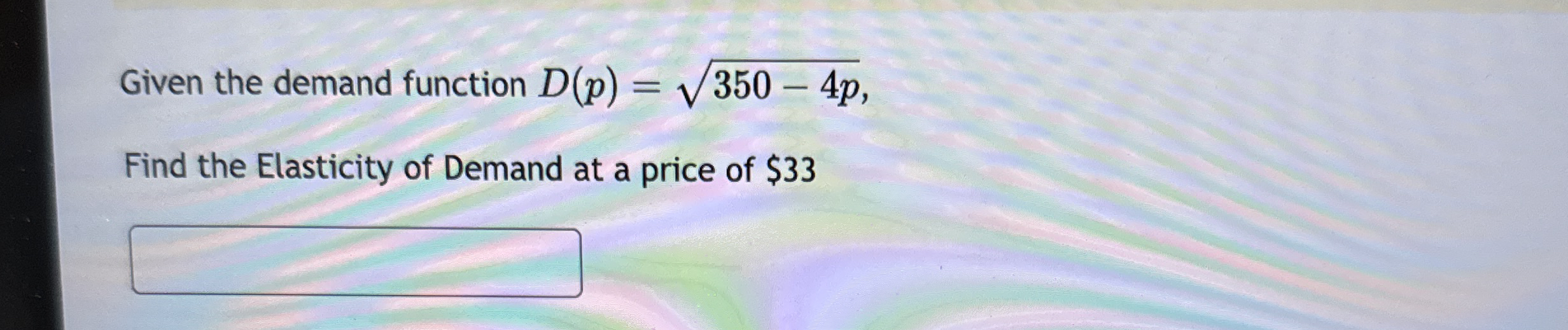 Solved by an EXPERT Given the demand function D(p)=350-4p2,Find the | Chegg.com