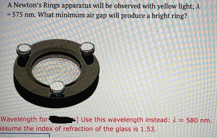 Solved A Newton's Rings apparatus will be observed with | Chegg.com