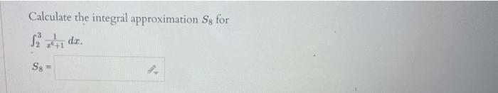 Solved Calculate the integral approximation S8 for | Chegg.com