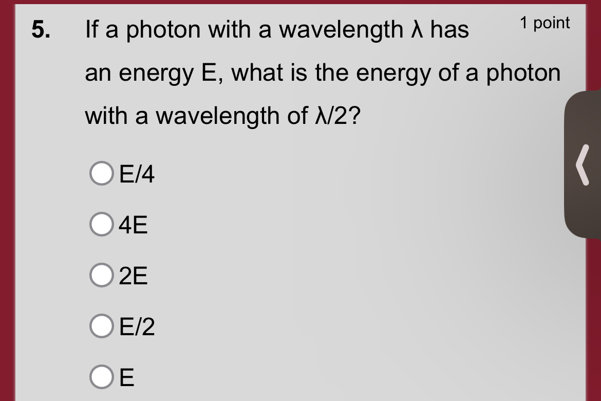 Solved If a photon with a wavelength λ ﻿has1 ﻿pointan energy | Chegg.com