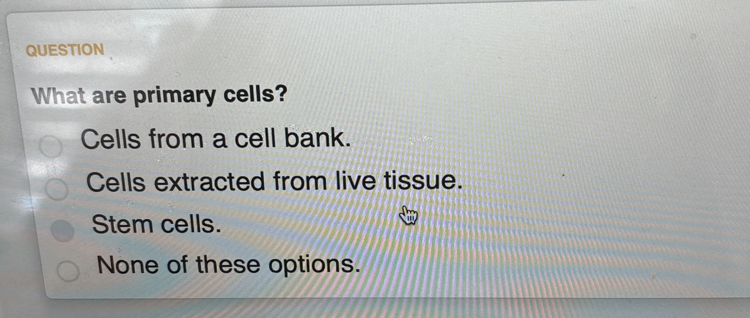 Solved QUESTIONWhat are primary cells?Cells from a cell | Chegg.com