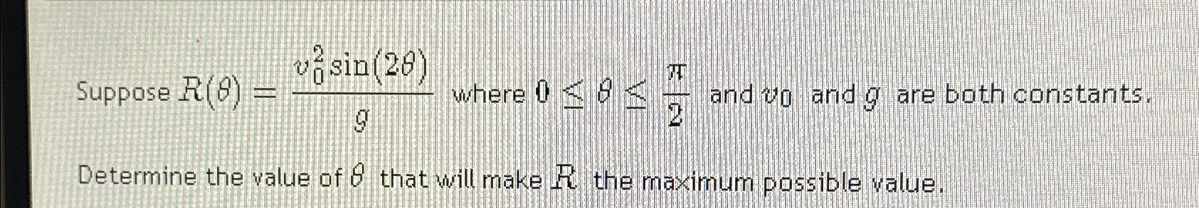 Solved Suppose R(θ)=v02sin(2θ)g ﻿where θ≤β≤π2 ﻿and v0 ﻿and g | Chegg.com