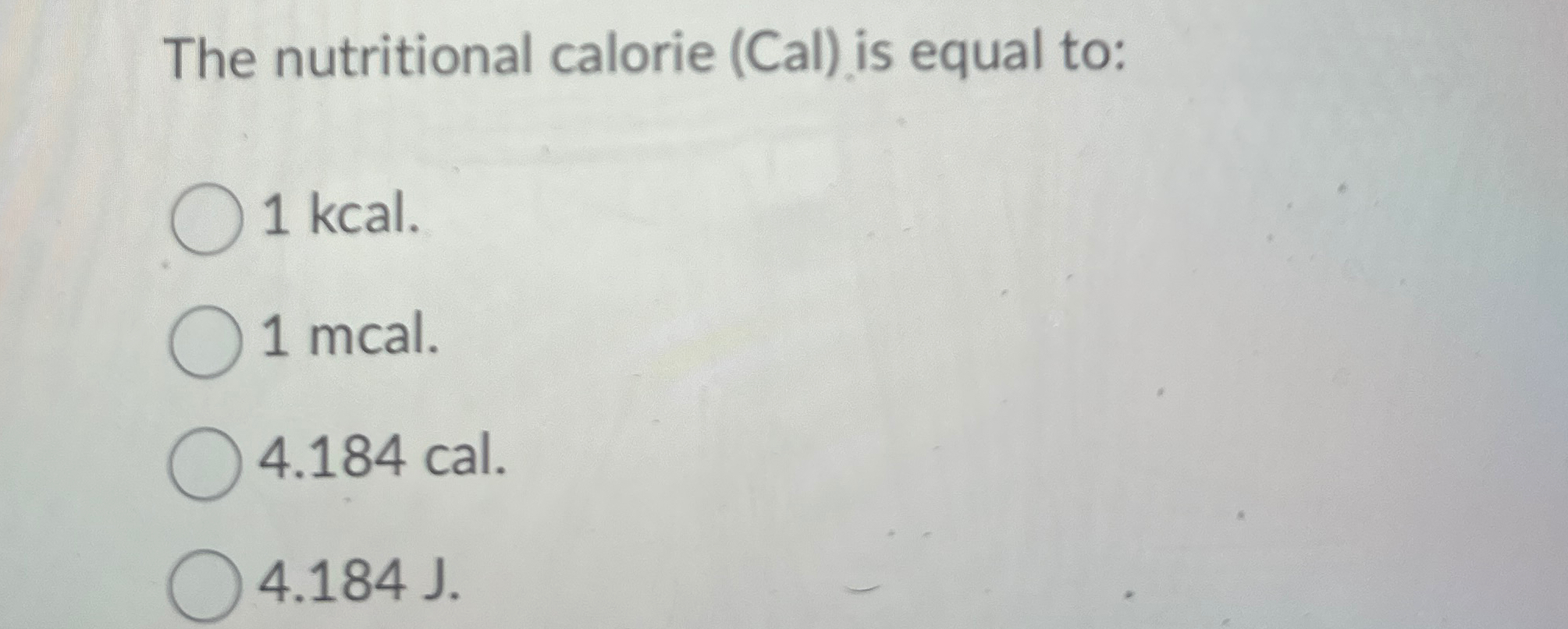 Solved The nutritional calorie (Cal) ﻿is equal to:1 ﻿kcal .1 | Chegg.com