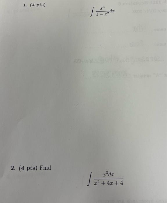 Solved 1. (4 pts) ∫1−x2x3dx 2. (4 pts) Find ∫x2+4x+4x3dx | Chegg.com