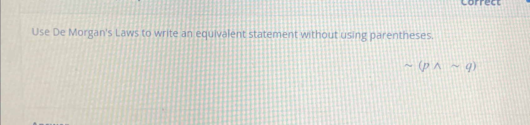 Solved Use De Morgan's Laws to write an equivalent statement | Chegg.com