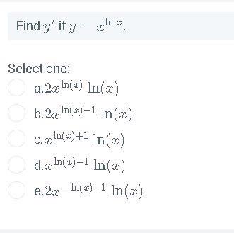Solved Find y′ if y=xlnx. Select one: a. 2xln(x)ln(x) b. | Chegg.com