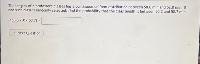 Solved The lengths of a professor's classes has a continuous | Chegg.com