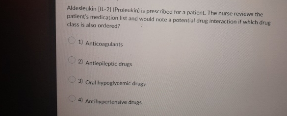 Solved Aldesleukin [IL-2] (Proleukin) ﻿is prescribed for a | Chegg.com