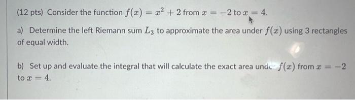 Solved (12 pts) Consider the function f(x)=x2+2 from x=−2 to | Chegg.com