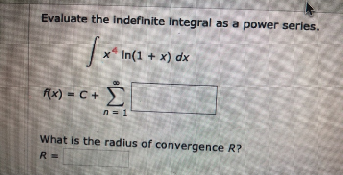 Solved Evaluate the indefinite integral as a power series. | Chegg.com