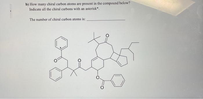 Solved b) How many chiral carbon atoms are present in the | Chegg.com