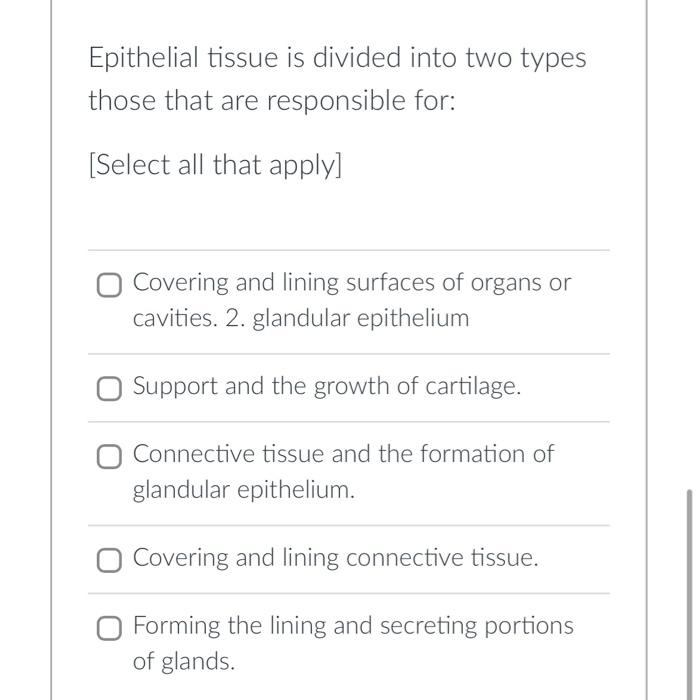 Solved Epithelial tissue is divided into two types those | Chegg.com