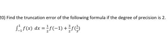 Solved 20) Find the truncation error of the following | Chegg.com